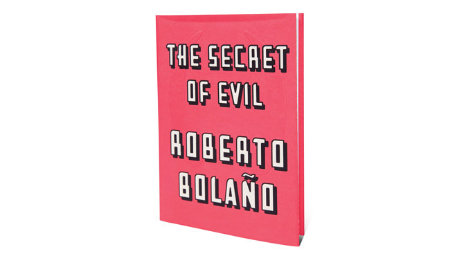 Review: The Secret of Evil by Roberto Bolaño
