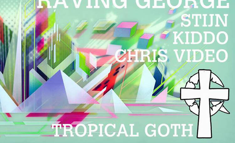 Tropical Goth: Raving George + Stijn + Kiddo + Chris Video + Ded ...