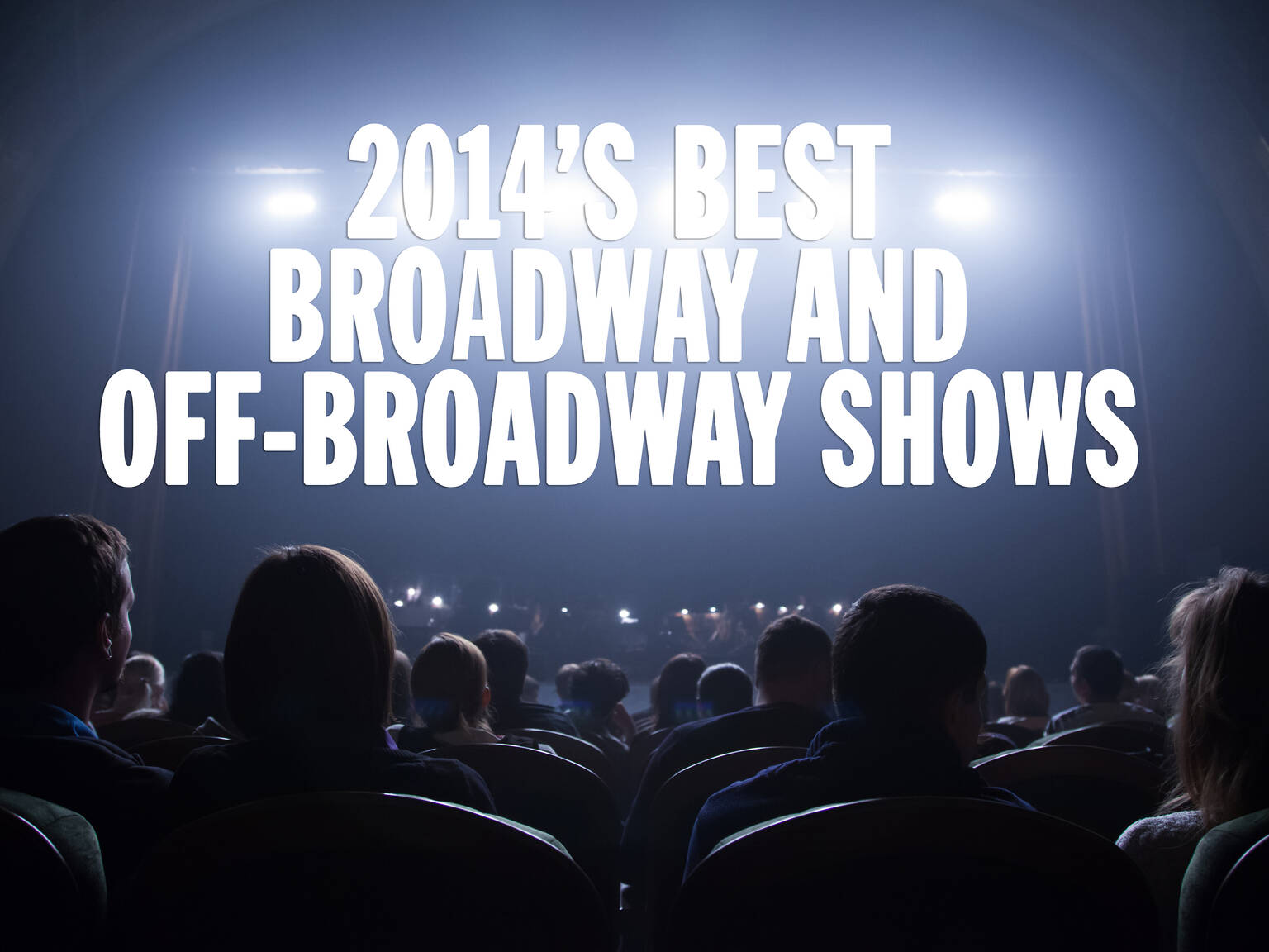 The 20 best Broadway and Off-Broadway shows of 2014