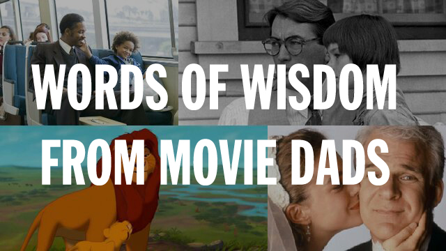 Words of wisdom from iconic movie dads