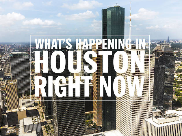 Things to do in Houston | Time Out Houston