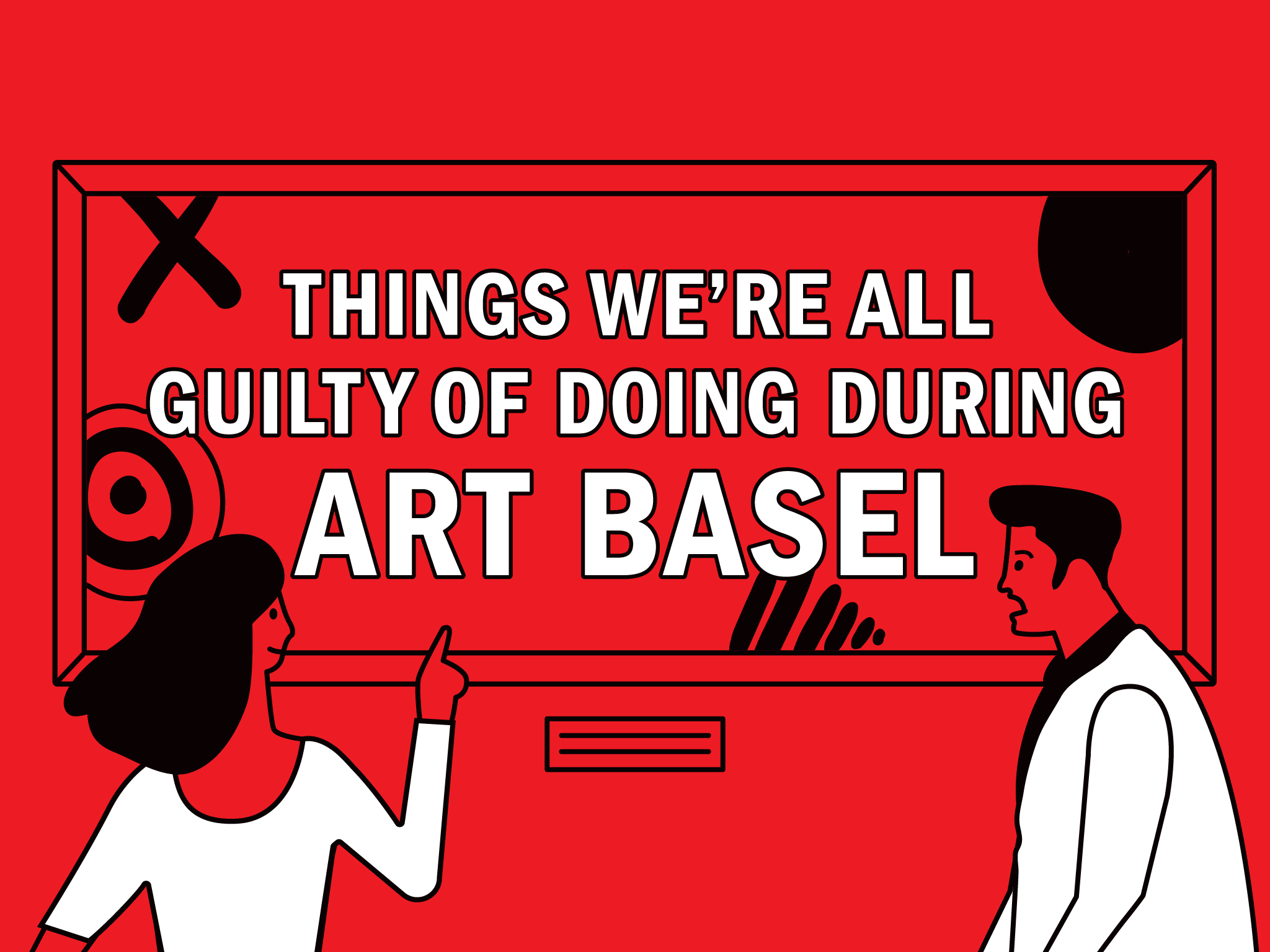 7 things we’re all guilty of doing during Art Basel — Time Out