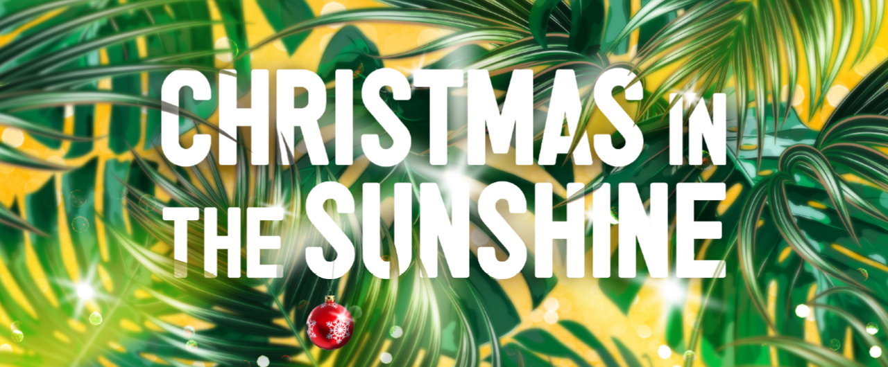 Christmas in the Sunshine | Theatre in London