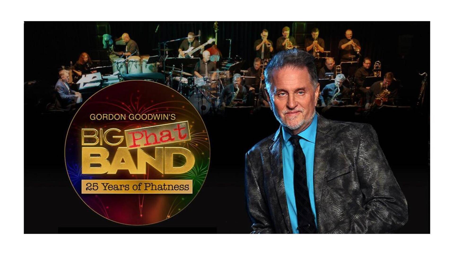 GORDON GOODWIN'S BIG PHAT BAND 25th Anniversary Year of Celebration!